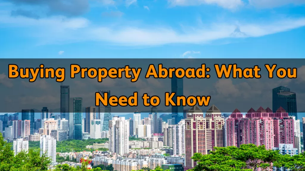 Buying Property Abroad: What You Need to Know - Properties Navigator